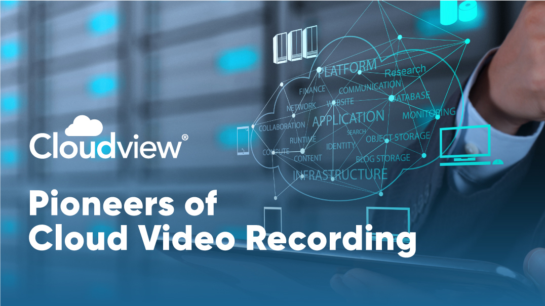 Cloudview Pioneers of Cloud Video Recording