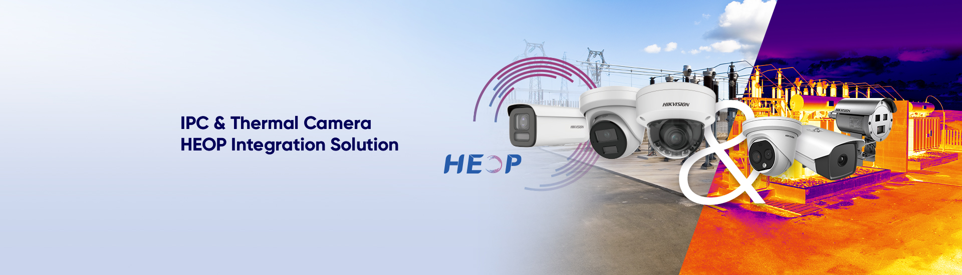 HEOP-enabled IPC & Thermal Cameras